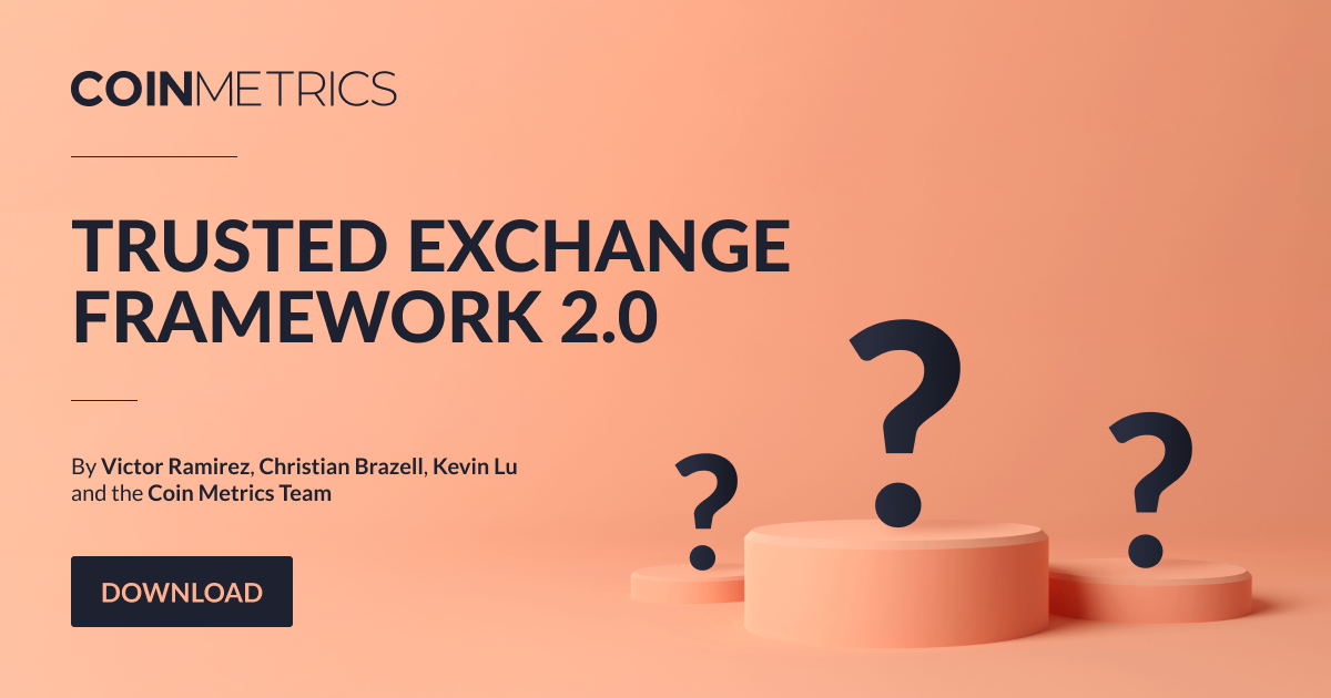 Trusted Exchange Framework 2.0 - Coin Metrics