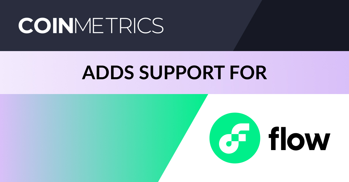 Coin Metrics adds support for the Flow Network - Coin Metrics